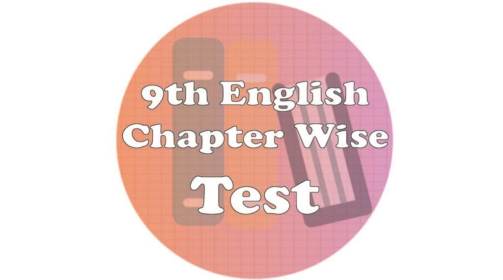 9th Class Chapter Wise English Test Series 9th Class Chapter Wise English Test Series